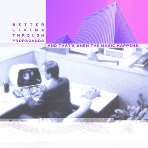 Écouter And That's When The Magic Happens par Better Living Through ...