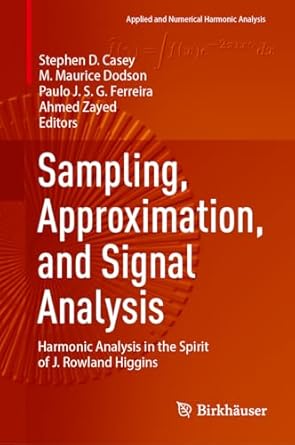 Sampling, Approximation, and Signal Analysis: Harmonic Analysis in the Spirit of J. Rowland ...