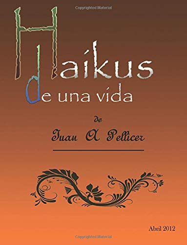 Haikus de una vida (Spanish Edition) : Pellicer, Juan A.: Amazon.in: Books