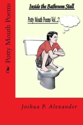 Inside the Bathroom Stall: Potty Mouth Poems: Alexander, Joshua P ...