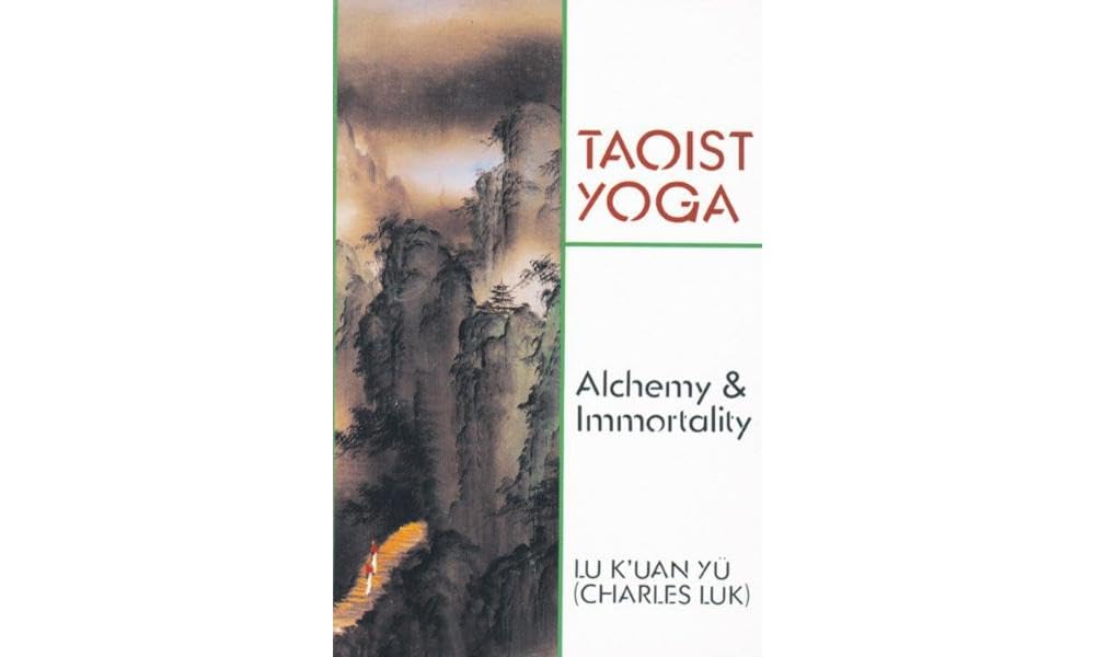 Taoist Yoga: Alchemy & Immortality: Lu K'uan Yu (Charles Luk ...