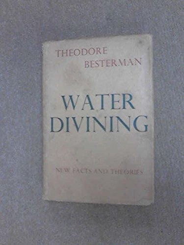 Water-divining;: New facts and theories,: Besterman, Theodore: Amazon ...
