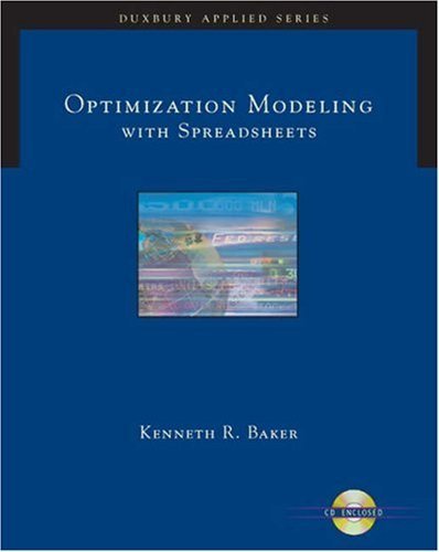 Optimization Modeling with Spreadsheets (with CD-ROM) (Duxbury Applied) 1st edition by Baker ...