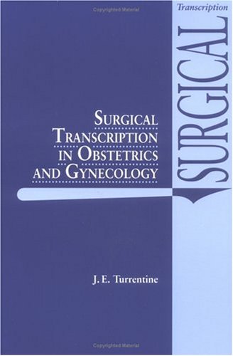 Surgical Transcription in Obstetrics and Gynecology by J.E. Turrentine ...