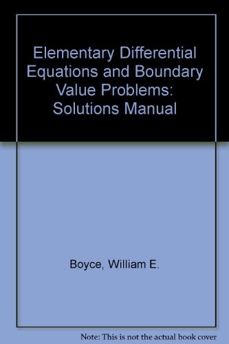 Elementary Differential Equations, Student Solutions Manual: Boyce, DiPrima, Richard C ...