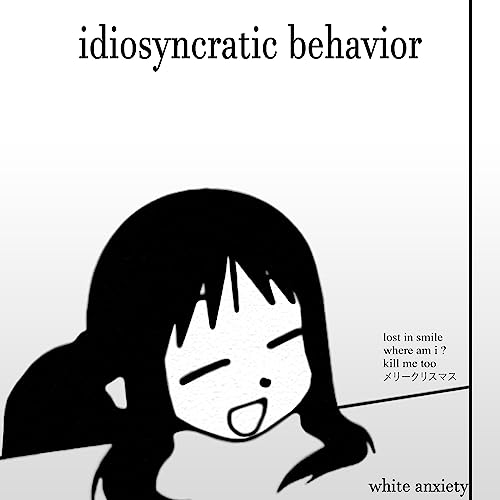 Amazon.co.jp: Idiosyncratic Behavior : white anxiety: Digital Music