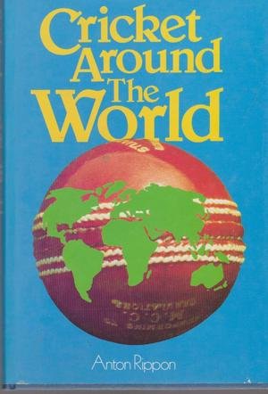 Cricket around the world: Rippon, Anton: 9780861900558: Amazon.com: Books