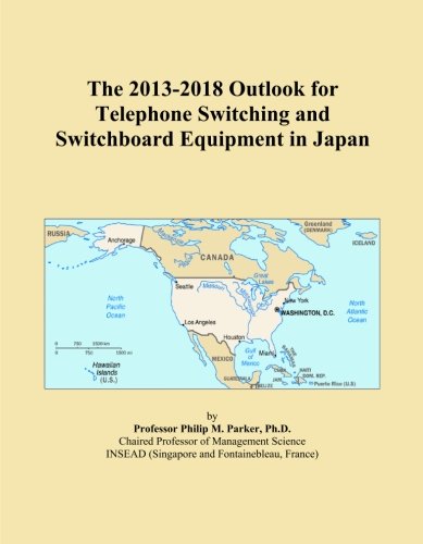 The 2013-2018 Outlook for Telephone Switching and Switchboard Equipment ...