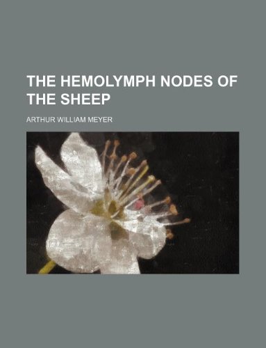 The hemolymph nodes of the sheep: Arthur William Meyer: 9781231136164 ...
