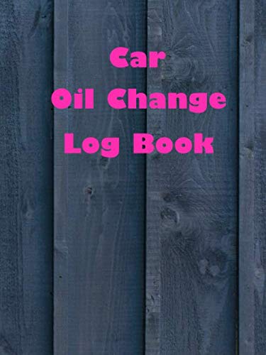 Car Oil Change Log Book - Service records and maintenance Journal: Keep ...
