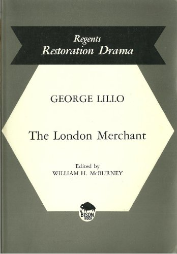 The London merchant (Regents Restoration drama series): George Lillo ...