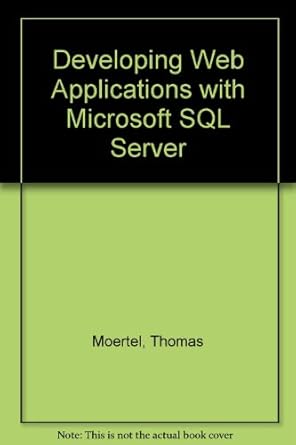 Developing Web Applications with Microsoft SQL Server 7: Moertel ...