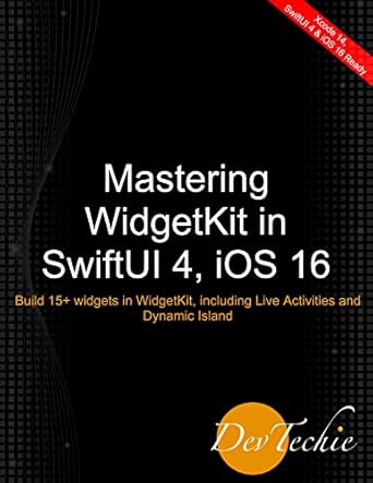 Amazon.com: Mastering WidgetKit in SwiftUI 4, iOS 16: Build 15+ widgets in WidgetKit, including ...