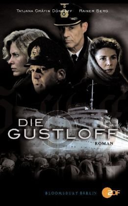 Die Gustloff: Roman. Das Buch zum ZDF-Zweiteiler : Dönhoff, Tatjana ...