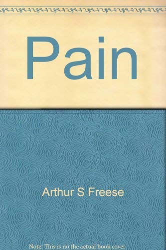 Pain: The New Help for Your Pain: Freese, Arthur S: 9780399112546 ...