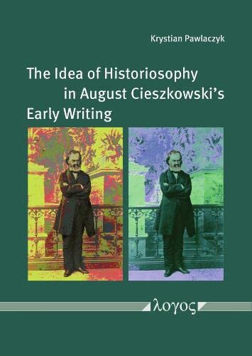 The Idea of Historiosophy in August Cieszkowski's Early Writing ...