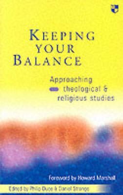 Keeping your balance: Approaching Theological and Religious Studies : Duce, Dr Philip (Editor ...