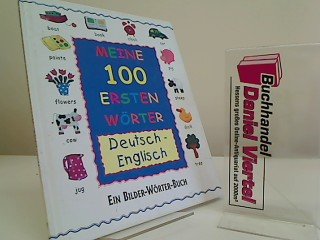 Meine 100 ersten Wörter Deutsch - Englisch; Eibn Bilder-Wörter-Buch ...