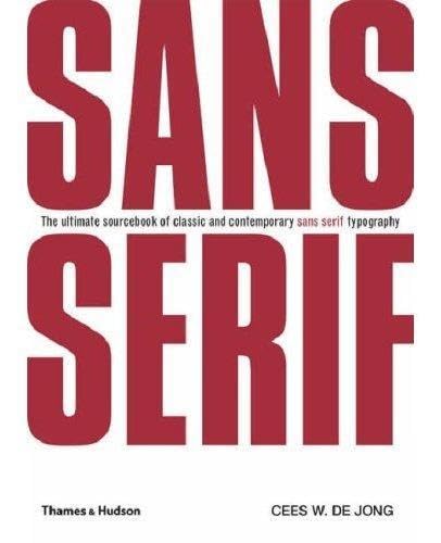 Sans Serif: The Ultimate Sourcebook of Classic and Contemporary Sans ...