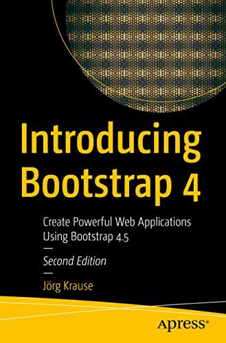 Introducing Bootstrap 4 Create Powerful Web Applications Using