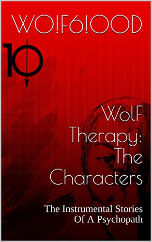 WolF Therapy: The Characters: The Instrumental Stories Of A Psychopath ...
