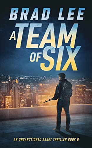 Amazon.com: A Team of Six: An Unsanctioned Asset Thriller Book 6 (The Unsanctioned Asset Series ...
