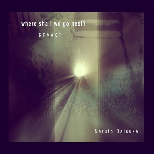 Play Where Shall We Go Next? (remake) by Naruto Daisuke on Amazon Music Unlimited
