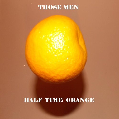 Amazon.com: Half Time Orange : Those Men: Digital Music