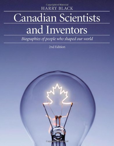 Canadian Scientists and Inventors: Biographies of People Who Shaped Our ...