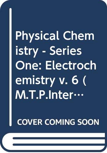 Physical Chemistry - Series One: Electrochemistry v. 6 (M.T.P ...