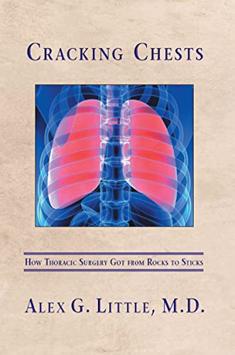 Amazon.com: Cracking Chests: How Thoracic Surgery Got From Rocks to ...