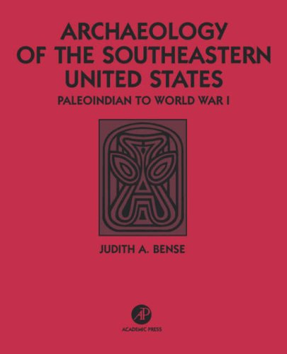 Archaeology of the Southeastern United States: Paleoindian to World War ...