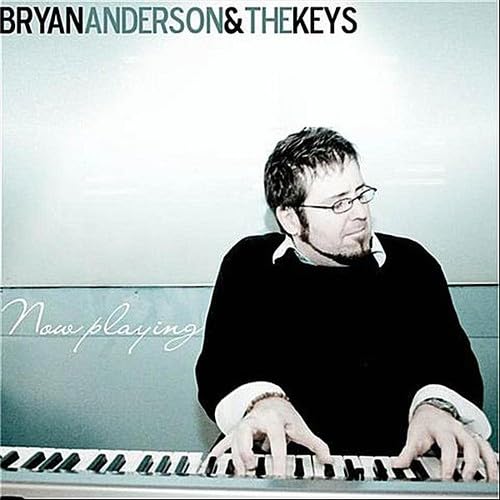 Bryan Anderson & the Keys, Anderson Bryan & the Keys - Now Playing ...