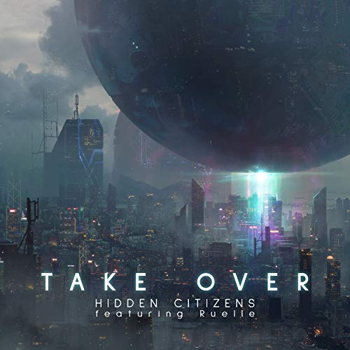 Play Take Over by Hidden Citizens feat. Ruelle on Amazon Music