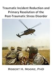 Traumatic Incident Reduction (TIR) and Primary Resolution of the Post ...