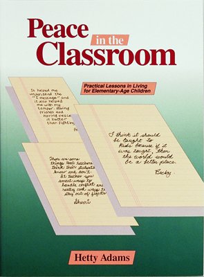 Peace in the Classroom: Practical Lessons in Living for Elementary-Age ...