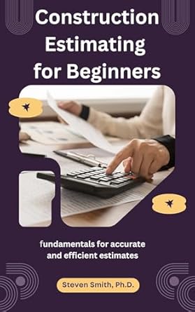 Construction Estimating for Beginners: fundamentals for accurate and ...