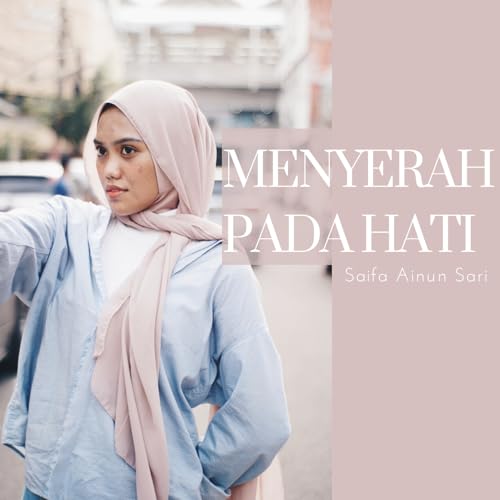Play Menyerah Pada Hati by Saifa Ainun Sari on Amazon Music
