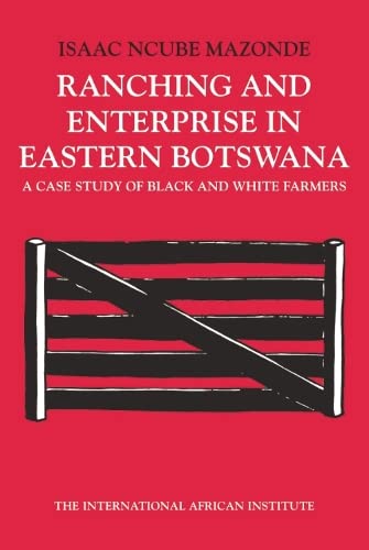 Ranching and Enterprise in Eastern... by Mazonde, Isaac Ncube