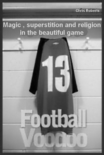 Football Voodoo : Magic, superstition and religion in the beautiful ...
