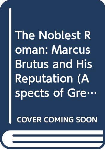 Noblest Roman Marcus Brutus and His Reputa: Clarke, M L: 9780500400401 ...