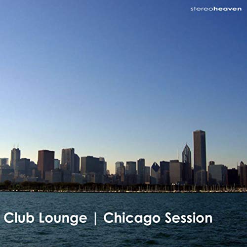 Amazon.com: Club Lounge | Chicago Session : Various artists: Digital Music
