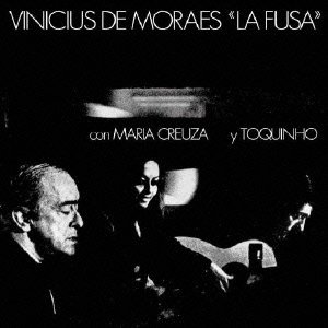 VINICIUS DE MORAES - La Fusa con Maria Creuza y Toquinho(紙ジャケット仕様 ...