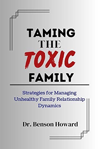 Amazon.com: Taming The Toxic Family : Strategies for Managing Unhealthy ...