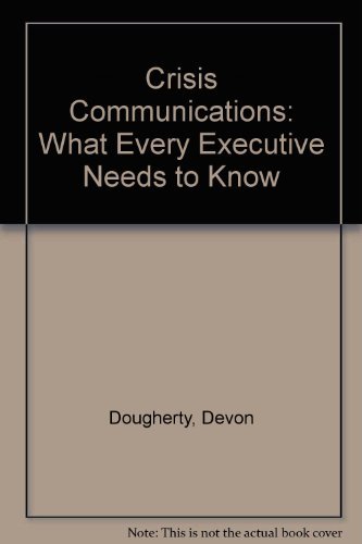 Crisis Communications: What Every Executive Needs to Know: Dougherty ...