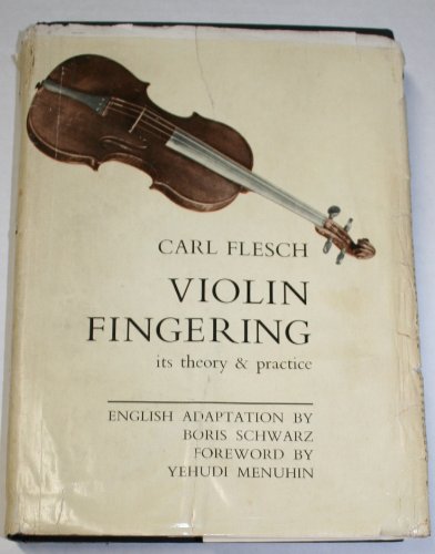 Violin Fingering: its theory & practice: Carl Flesch; Boris Schwarz ...