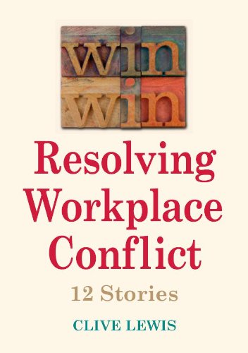 Win Win Resolving Workplace Conflict: 12 Stories: Lewis, Clive ...