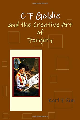 Buy C F Goldie and the Creative Art of Forgery Book Online at Low ...