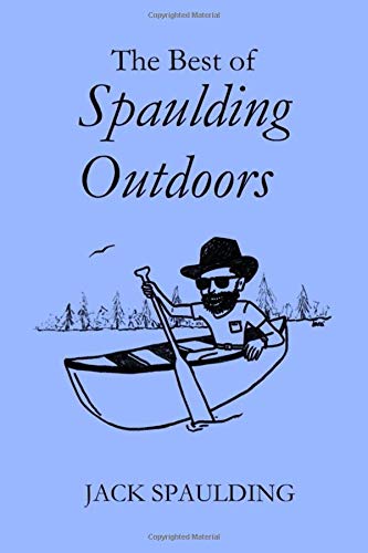 The Best of Spaulding Outdoors: Spaulding, Jack: 9781079005493: Amazon ...