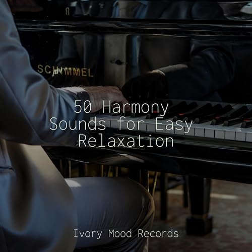 Spiele 50 Harmony Sounds for Easy Relaxation von Music That Will Make ...